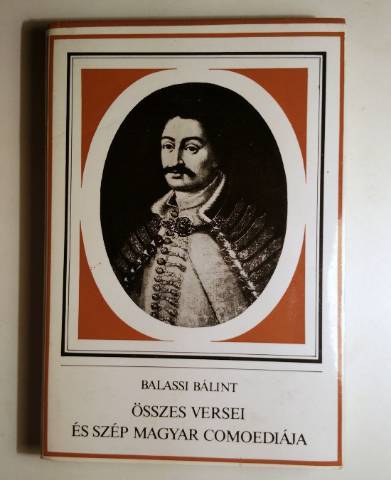Balassi Bálint Összes Versei és Szép Magyar Comoediája (1981) 10kép ...