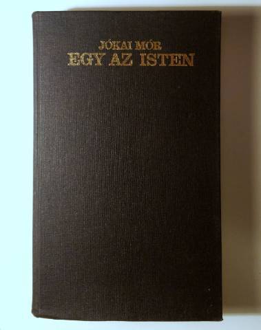 Egy az Isten (Jókai Mór) 1979 (8kép+tartalom) - Budapest XVIII. kerület ...