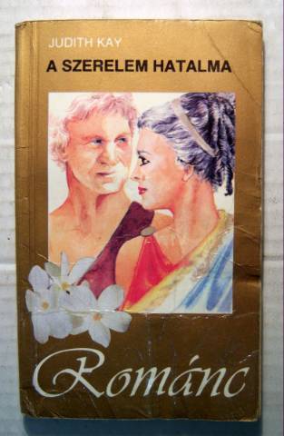 A Szerelem Hatalma (Judith Kay) 1991 (5kép+tartalom) Romantikus (Balanyi és Tsa Nyomda és Kiadó ...