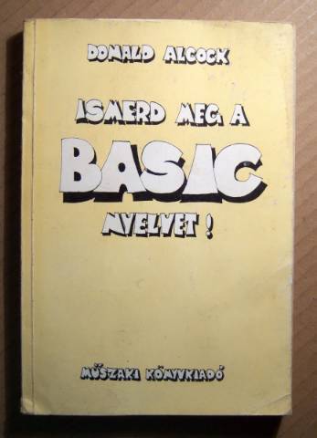 Ismerd Meg a BASIC Nyelvet! (Donald Alcock) 1983 (8kép+tartalom ...