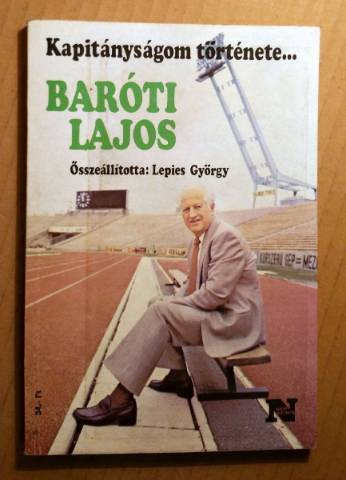 Kapitányságom Története... Papp László / Baróti Lajos (1984 ...
