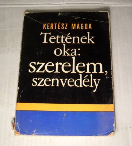 Tettének Oka: Szerelem, Szenvedély (Kertész Magda) 1969 (viseltes ...