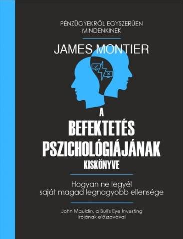 James Montier: A befektetés pszichológiájának kiskönyve - T.bálint ...