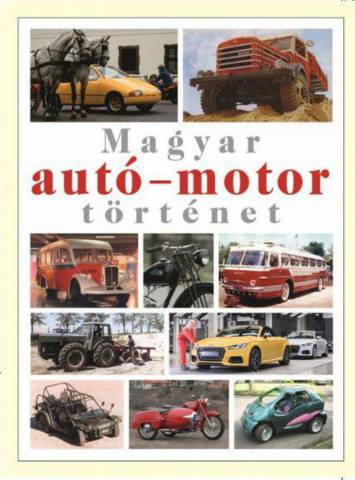 Magyar autó-motor történet - Kossuth Kiadó - Budapest - Könyvek, Magazinok