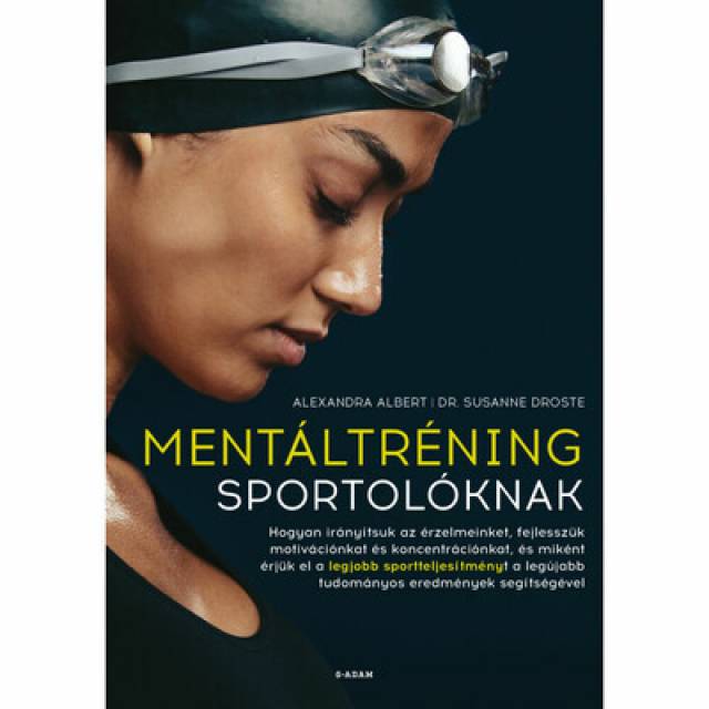 Dr. Susanne Droste, Alexandra Albert: Mentáltréning sportolóknak ...