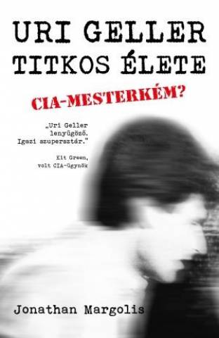 Jonathan Margolis: Uri Geller titkos élete - Kossuth Kiadó Zrt ...