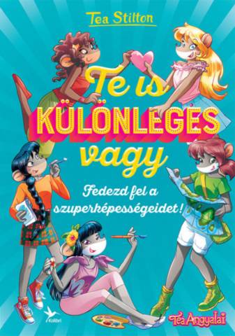 Tea Stilton: Te is különleges vagy! - Kolibri Kiadó - Budapest ...