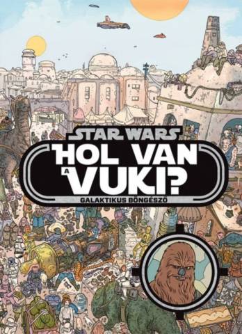 : Star Wars - Hol van a vuki? - Kolibri Kiadó - Budapest - Könyvek ...