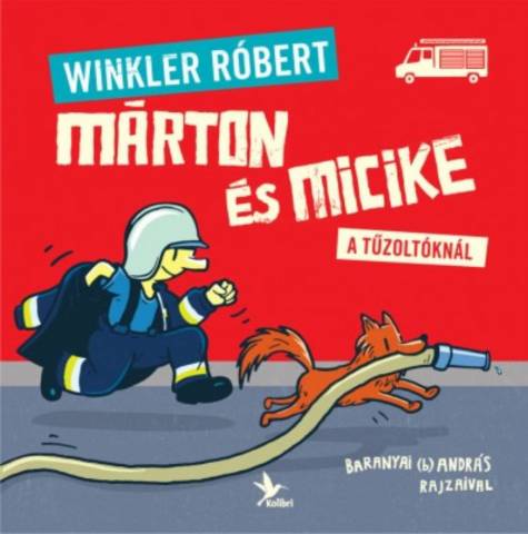 Winkler Róbert: Márton és Micike a tűzoltóknál - Kolibri Kiadó ...