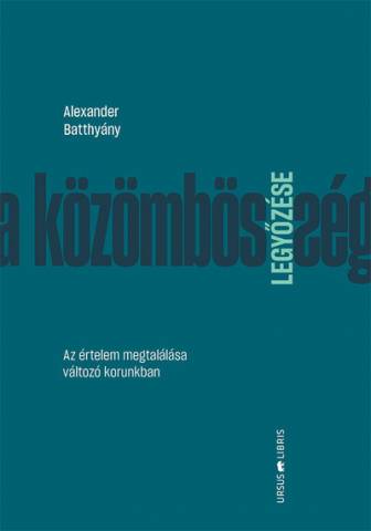 Alexander Batthyány: A közömbösség legyőzése - Az értelem megtalálása ...