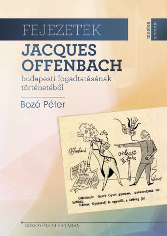 Fejezetek Jacques Offenbach budapesti fogadtatásának történetéből ...