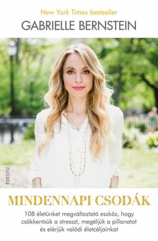 Gabrielle Bernstein: Mindennapi csodák - Édesvíz Kiadó - Budapest ...
