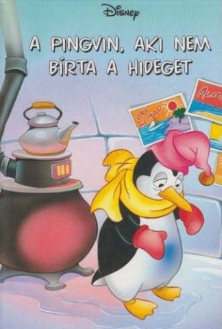 Makay László: Disney - A pingvin, aki nem bírta a hideget + mese CD ...