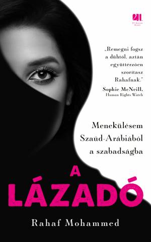 Rahaf Mohammed: A lázadó - Menekülésem Szaúd-Arábiából a szabadságba ...