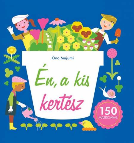 Óno Majumi: Én, a kis kertész - HVG Könyvek - Budapest - Könyvek, Magazinok