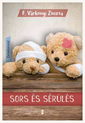 F. Várkonyi Zsuzsa - Sors és sérülés - Kulcslyuk Kiadó Kft. - Budapest ...