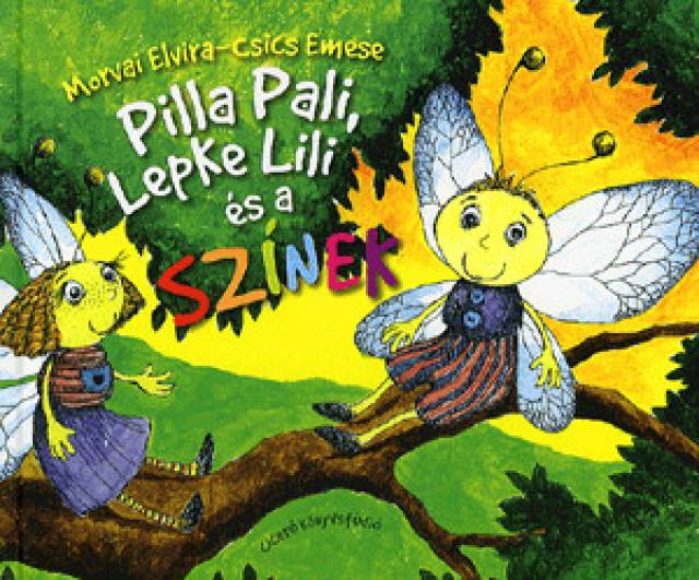 Pilla Pali, Lepke Lili és a színek - Ciceró - Budapest - Könyvek, Magazinok
